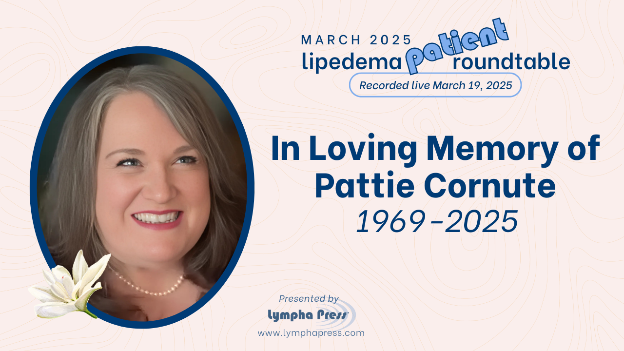 Lipedema Patient Roundtable: Remembering Pattie